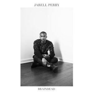 VIDEO: Jarell Perry - 'Braindead'