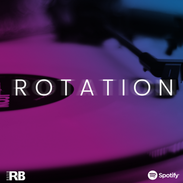 Rated R&B Announces 'ROTATION' Playlist: Stream it Now