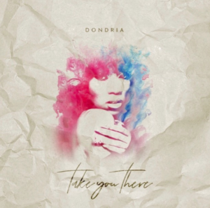Dondria Releases New Song 'Take You There' - Rated R&B